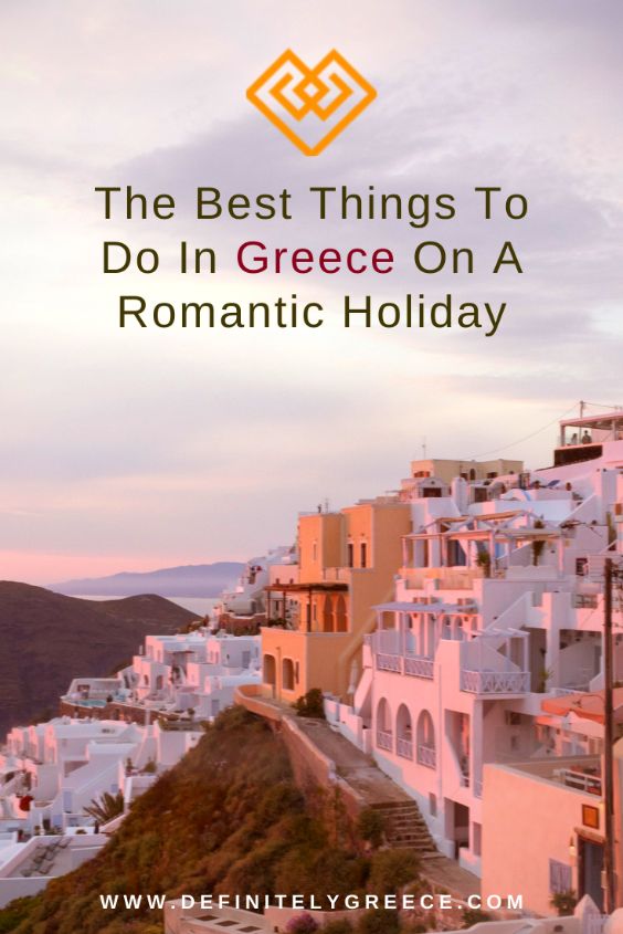 The Best Things To Do In Greece On A Romantic Holiday